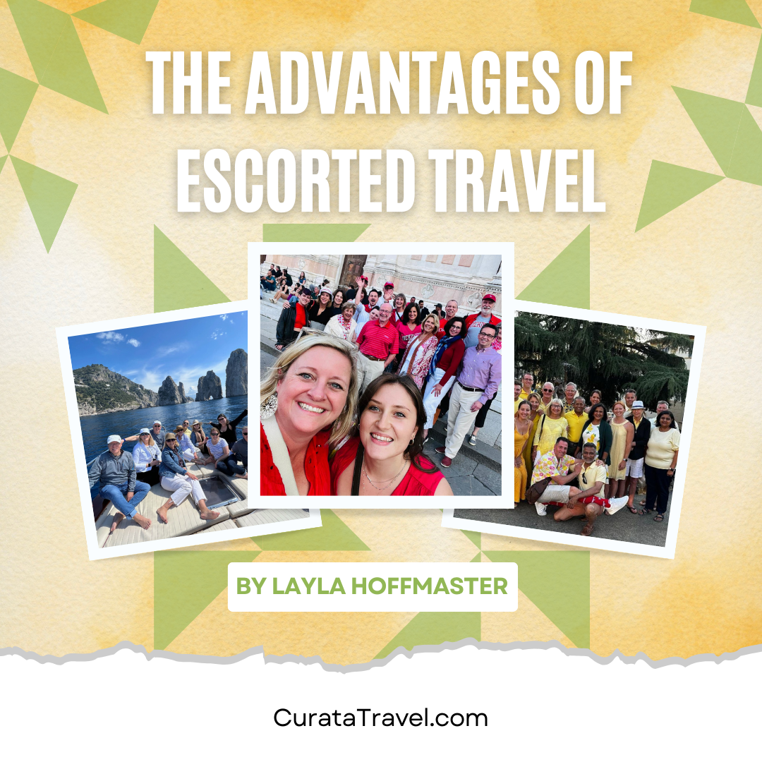 The Advantages of Escorted Travel – Curata Travel